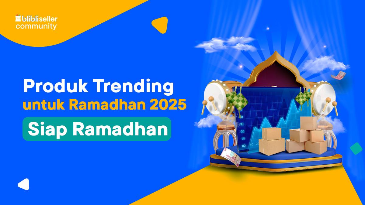 Rahasia Sukses Jualan di Blibli Selama Ramadhan 2025