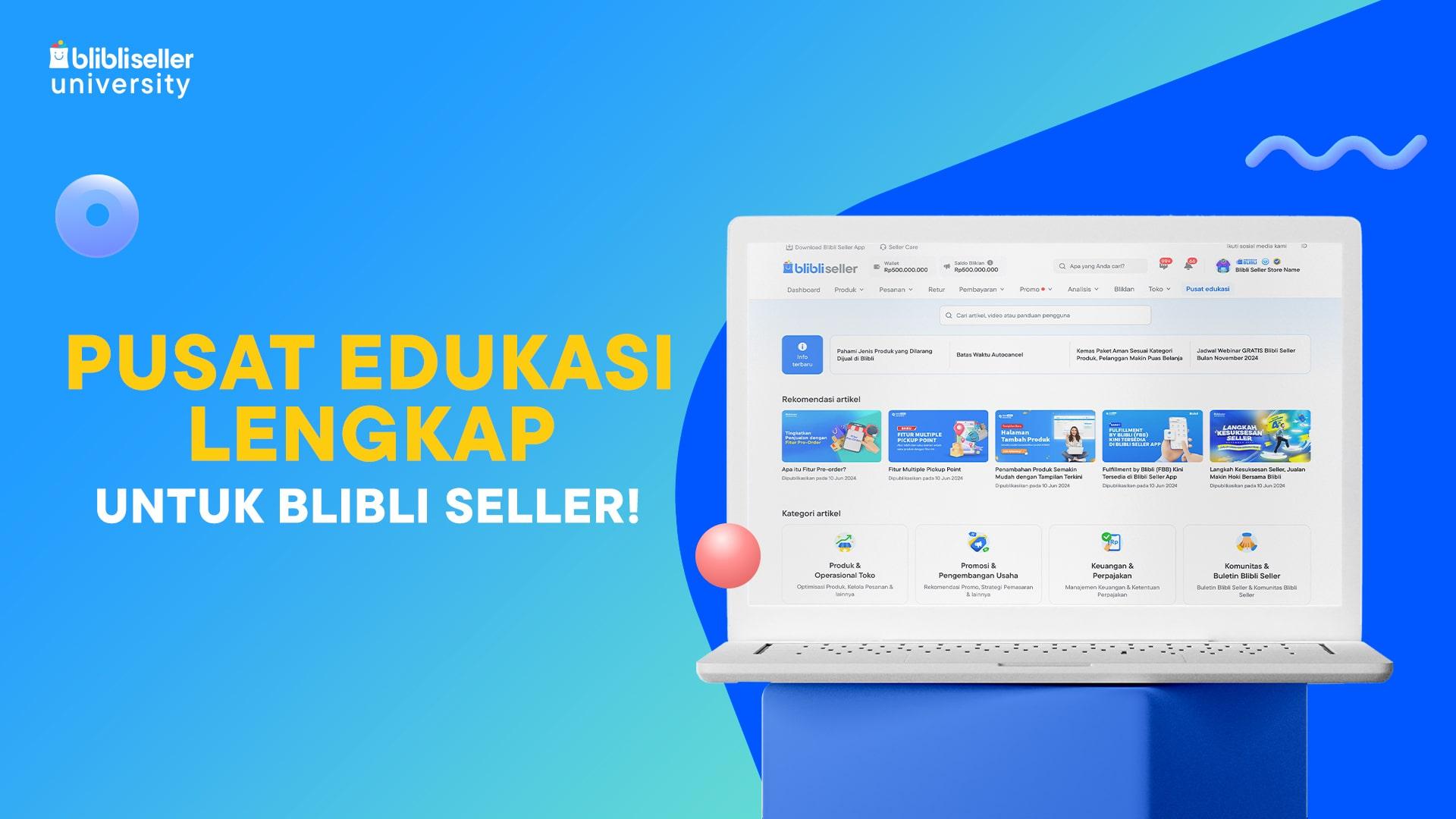 Lebih Interaktif, Pusat Edukasi Lengkap untuk Blibli Seller!