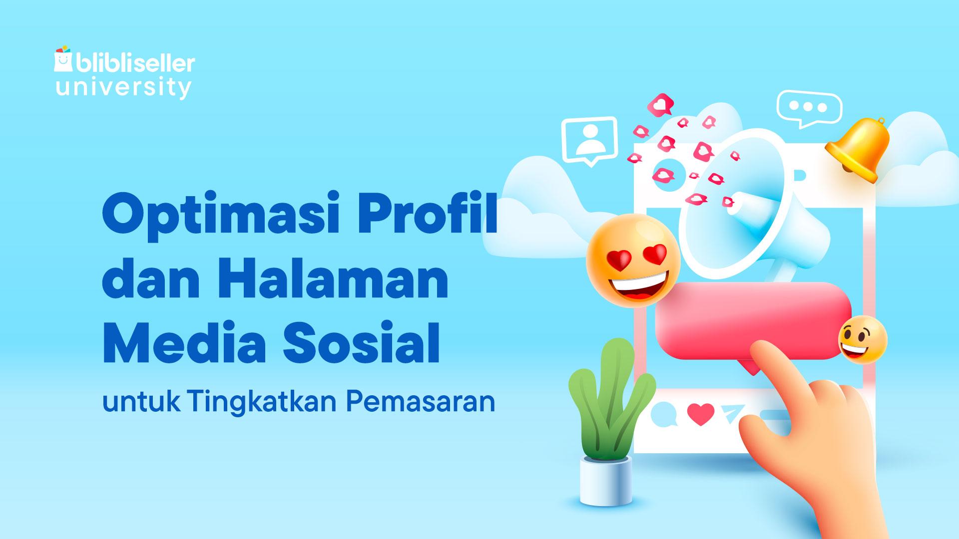 Ketahui Rahasia Optimasi Profil dan Halaman di Media Sosial untuk ...